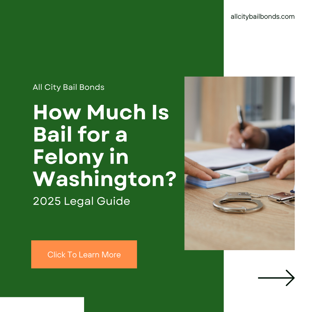 How Much Is Bail for a Felony in Washington? (2025 Legal Guide) | All ...