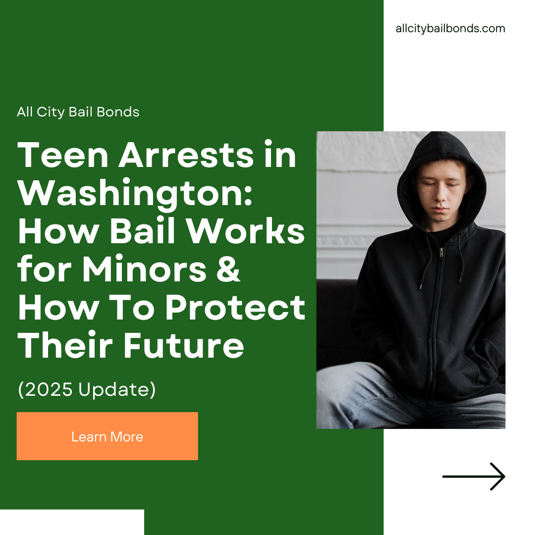 Teen Arrests in Washington: How Bail Works for Minors & Protecting ...
